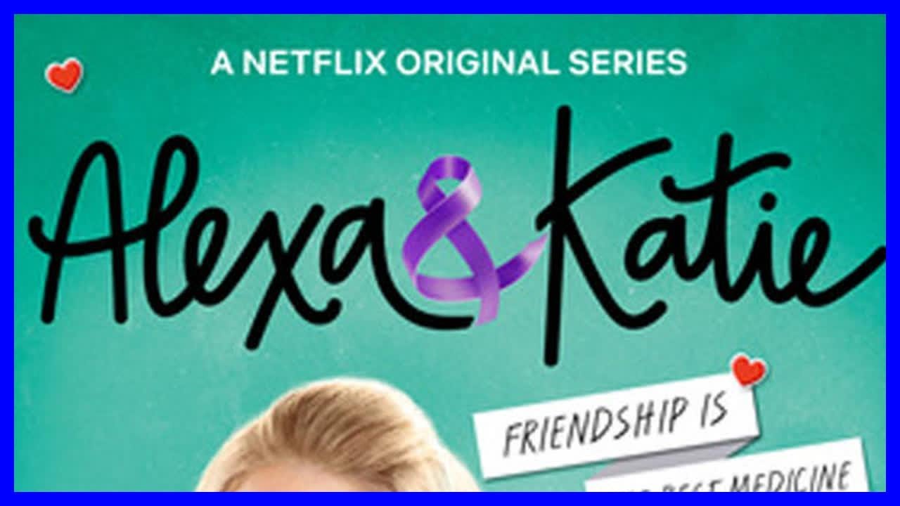 Alexa and Katie season 2 Netflix release date: Will there be another ...
