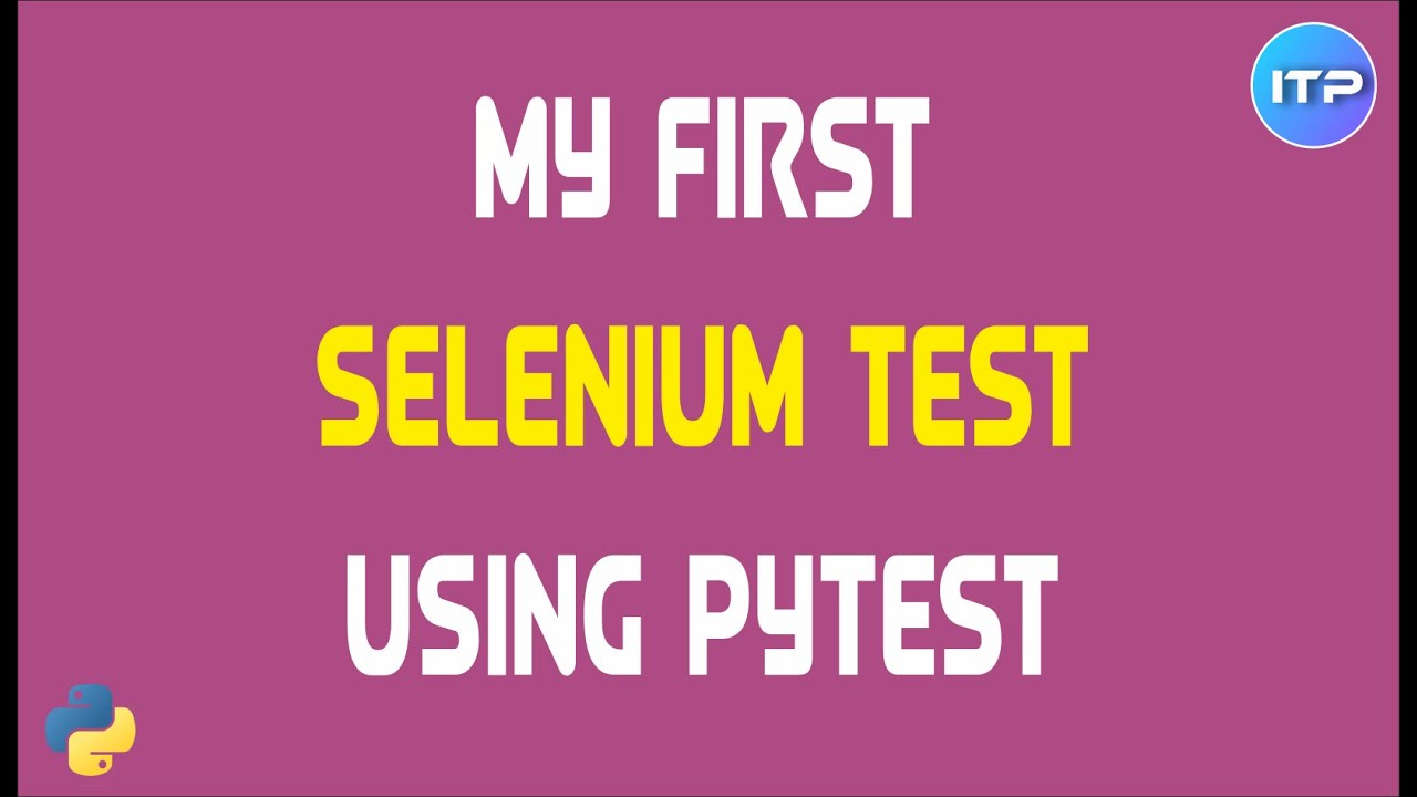 First Selenium Test using PyTest | PyTest Tutorial | An IT Professional ...