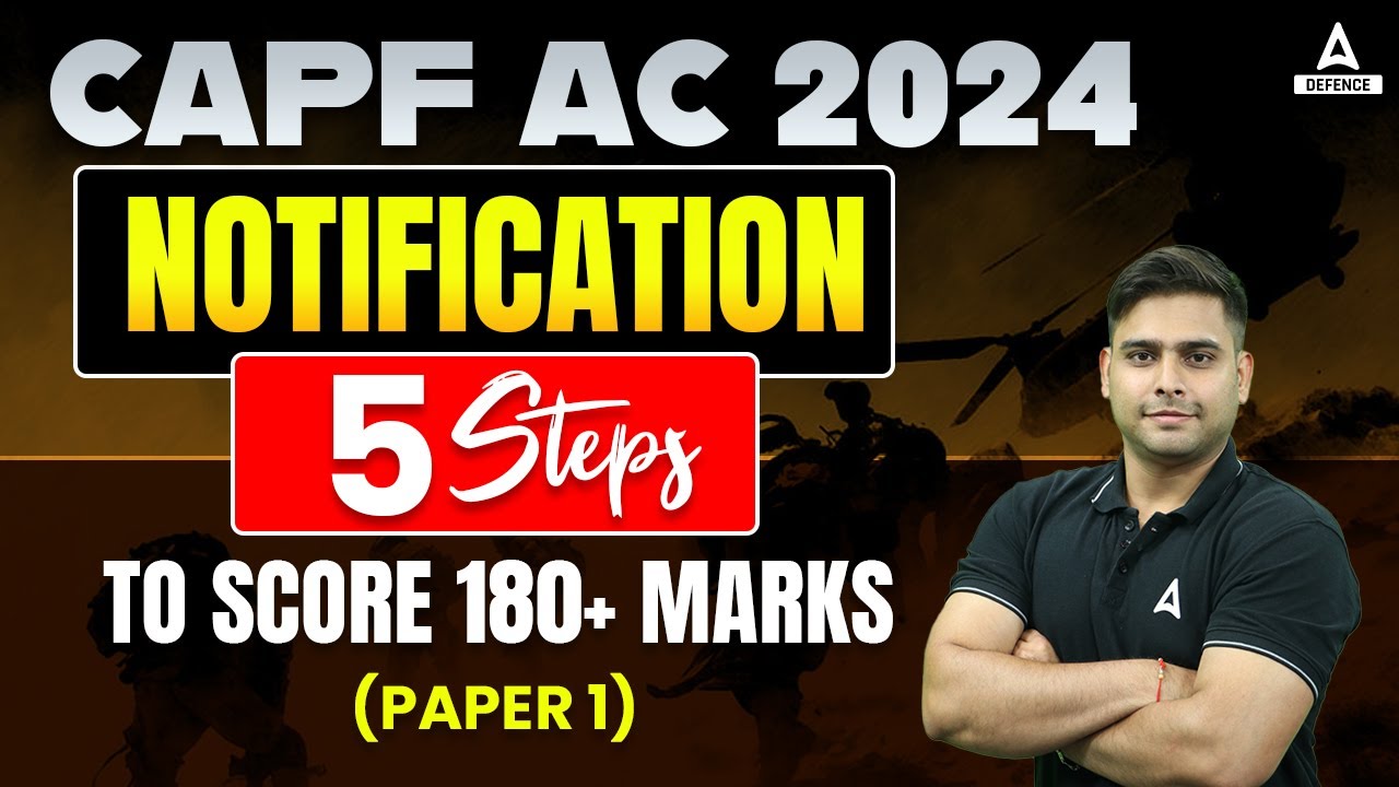 CAPF AC 2024 NOTIFICATION | CAPF 5 Steps To Score 180+ Marks (Paper 1 ...