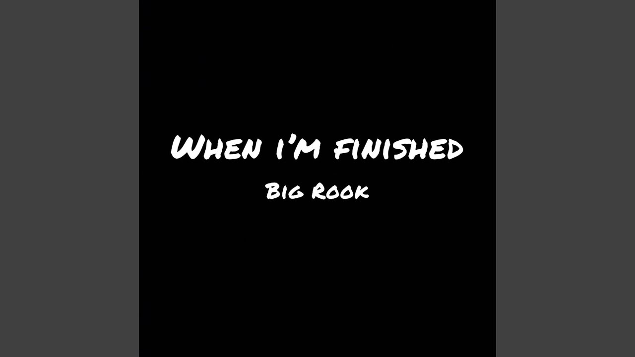 When I'm Finished - YouTube
