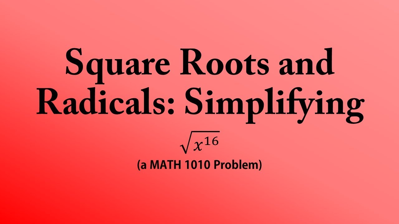 Square Roots and Radicals: Simplifying (a MATH 1010 Problem) - YouTube