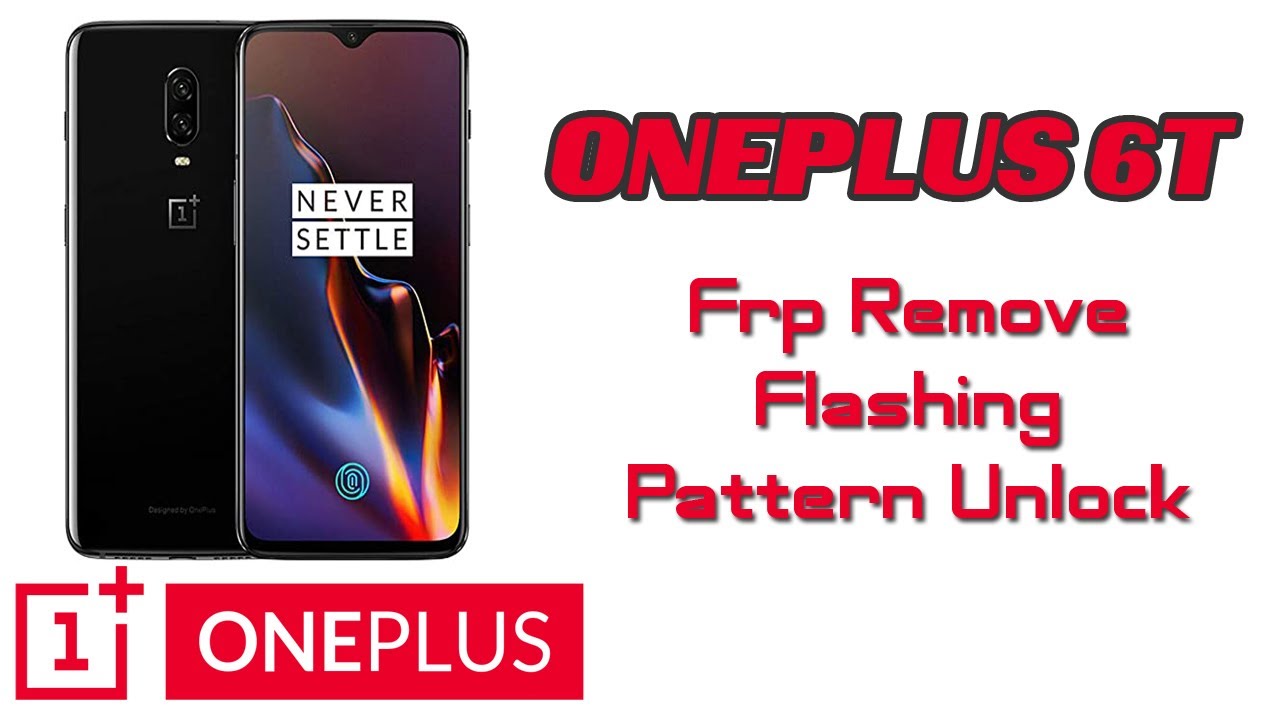 Oneplus 6T Flashing | Frp Remove | Pattern Lock Remove [Paid Firmware ...