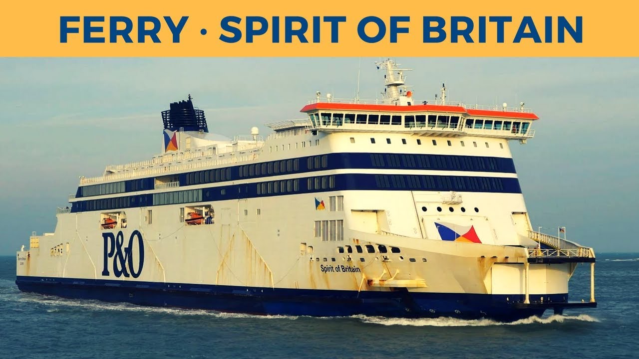 Arrival of ferry SPIRIT OF BRITAIN in Calais (P&O Ferries) - YouTube