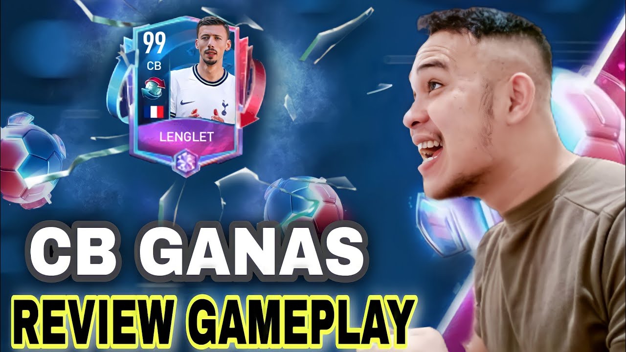 CB GANAS!! REVIEW & GAMEPLAY LENGLET (CB OVR 99) RIVALRIES KICK OFF ...