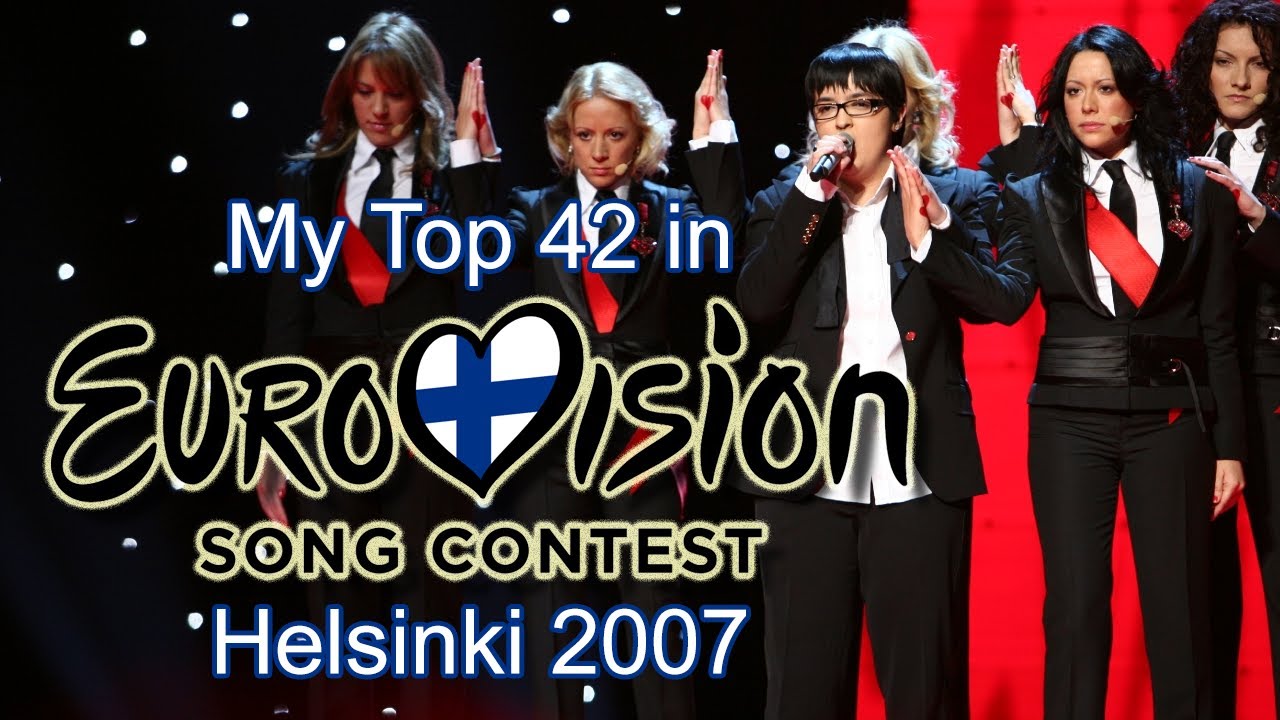 Eurovision 2007 - My Top 42 [with comments] - YouTube