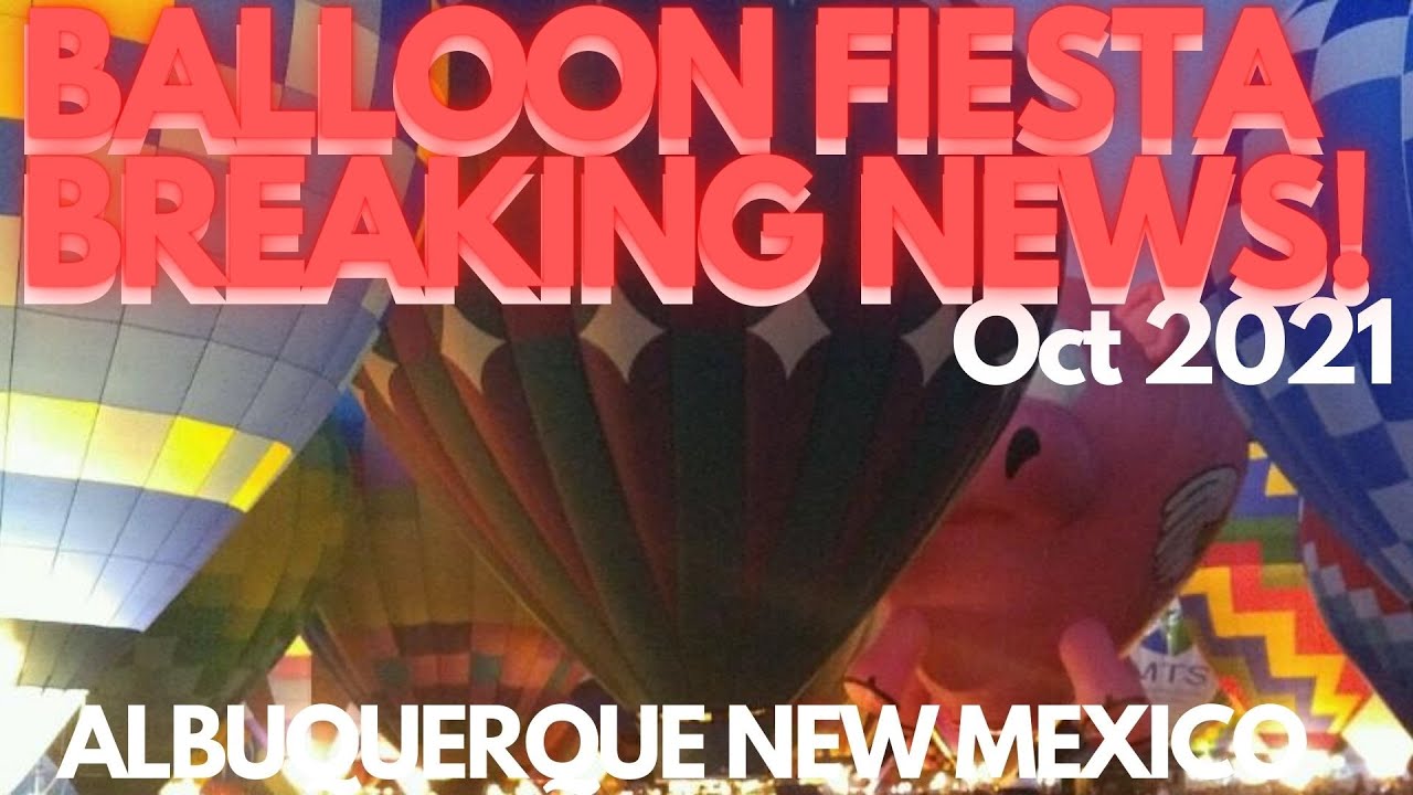 BALLOON FIESTA BREAKING NEWS in Albuquerque New Mexico HOT AIR AND GAS ...