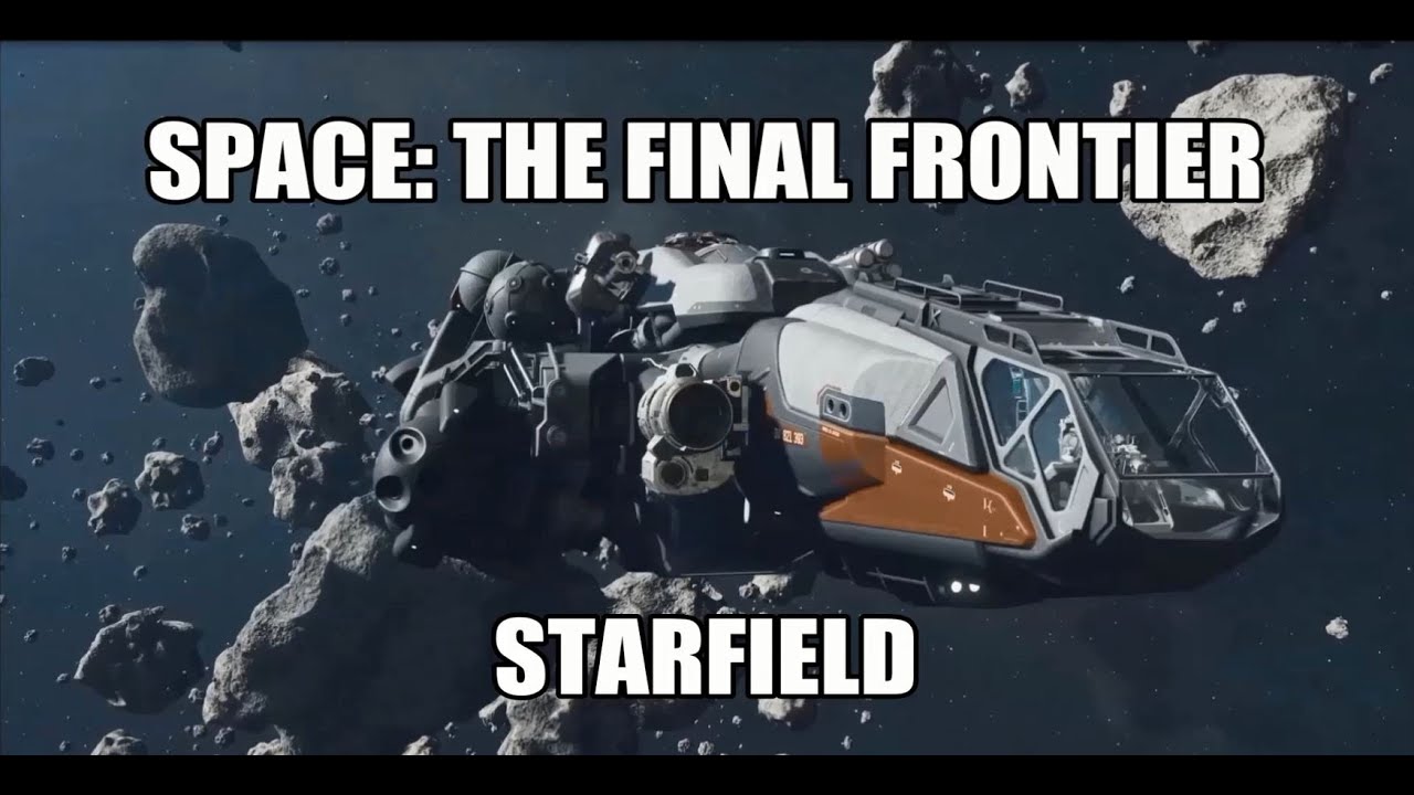 Space: The Final Frontier (Starfield) - YouTube