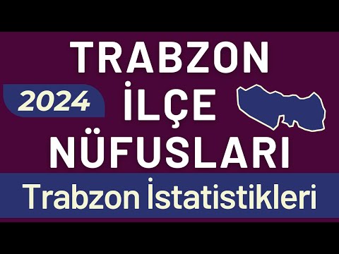 TRABZON NÜFUSU 2024 - Sıralı Trabzon İlçe Nüfusları - Trabzonlular En Çok Nerede Yaşıyor?