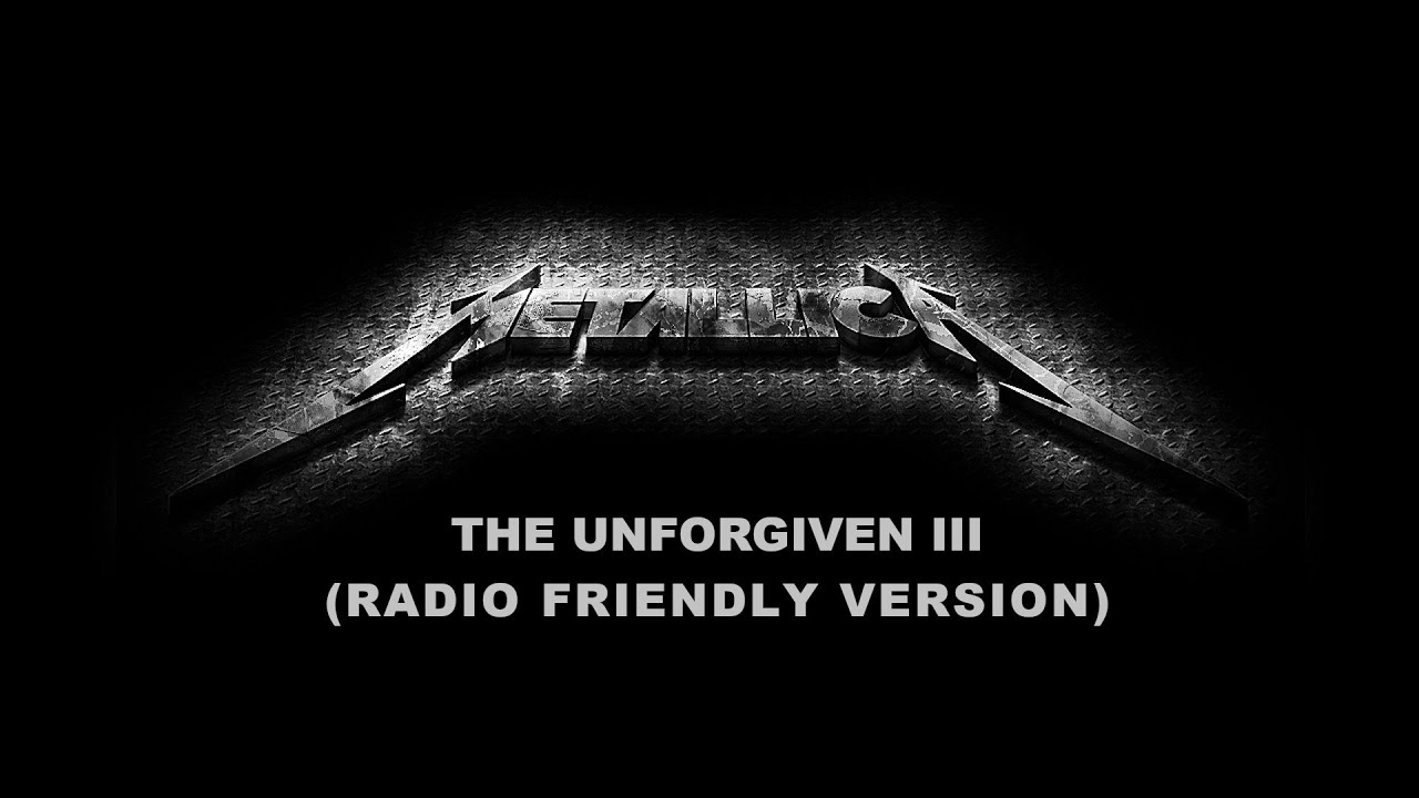 The Unforgiven III - Metallica (Radio Friendly Version) - YouTube