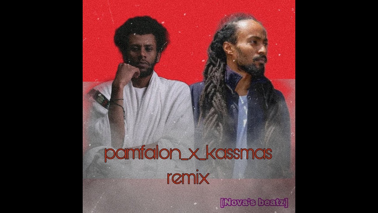 pamfalon x kassmass remix ethiopian music |prod. @Nova's beatz - YouTube