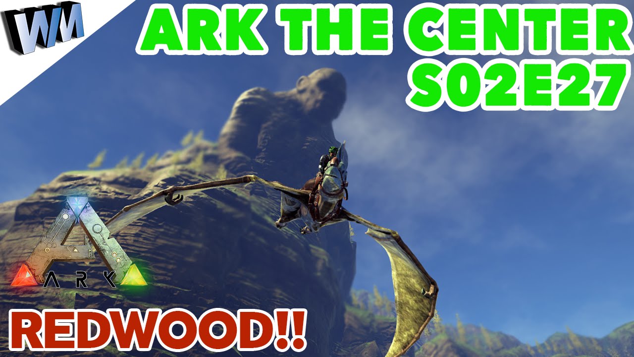 Ark Survival Evolved The Center S02E27 - Exploring The Redwood Biome ...