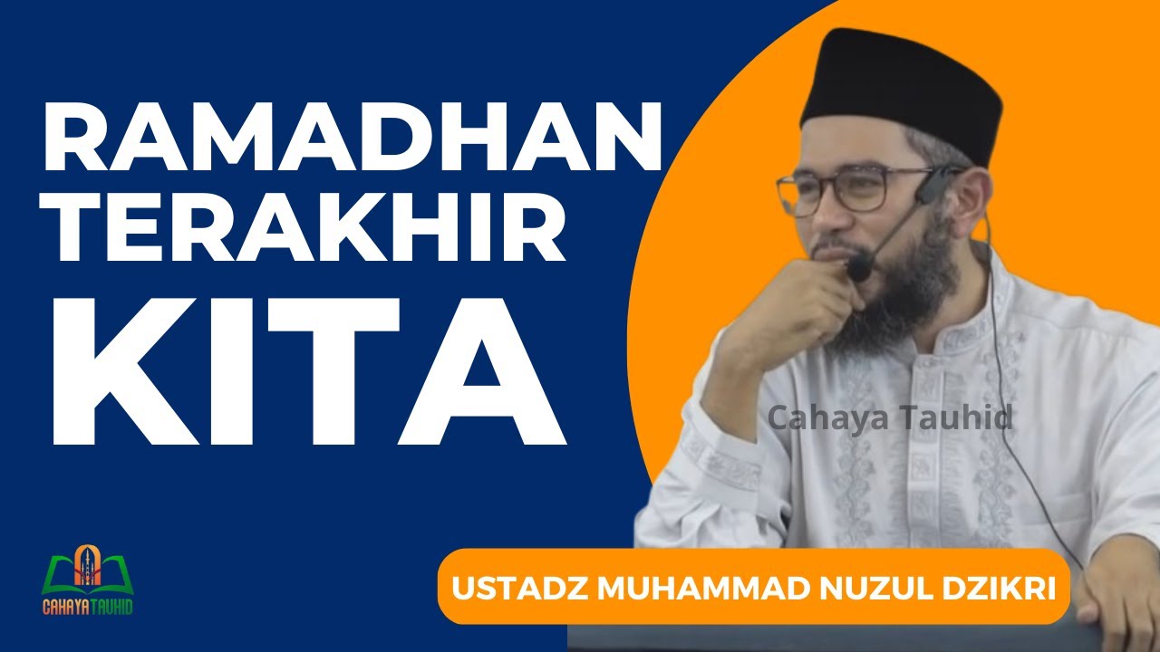 RAMADHAN TERAKHIR | USTADZ MUHAMMAD NUZUL DZIKRI - YouTube
