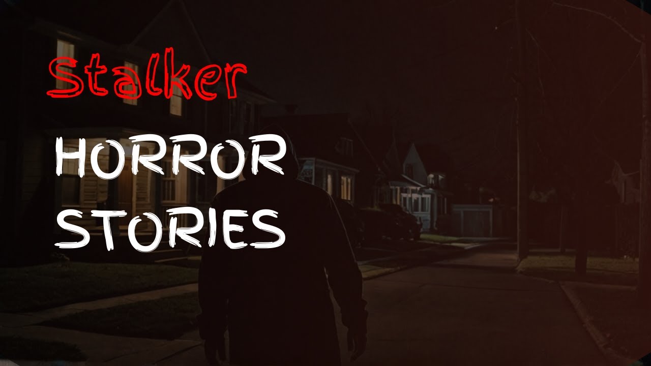 Stalker Horror Stories That Will Make You Lock Your Doors - YouTube