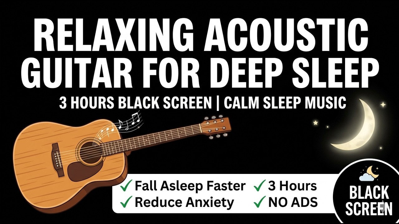 Relaxing Acoustic Guitar for Deep Sleep | 3 Hours Black Screen | Calm ...