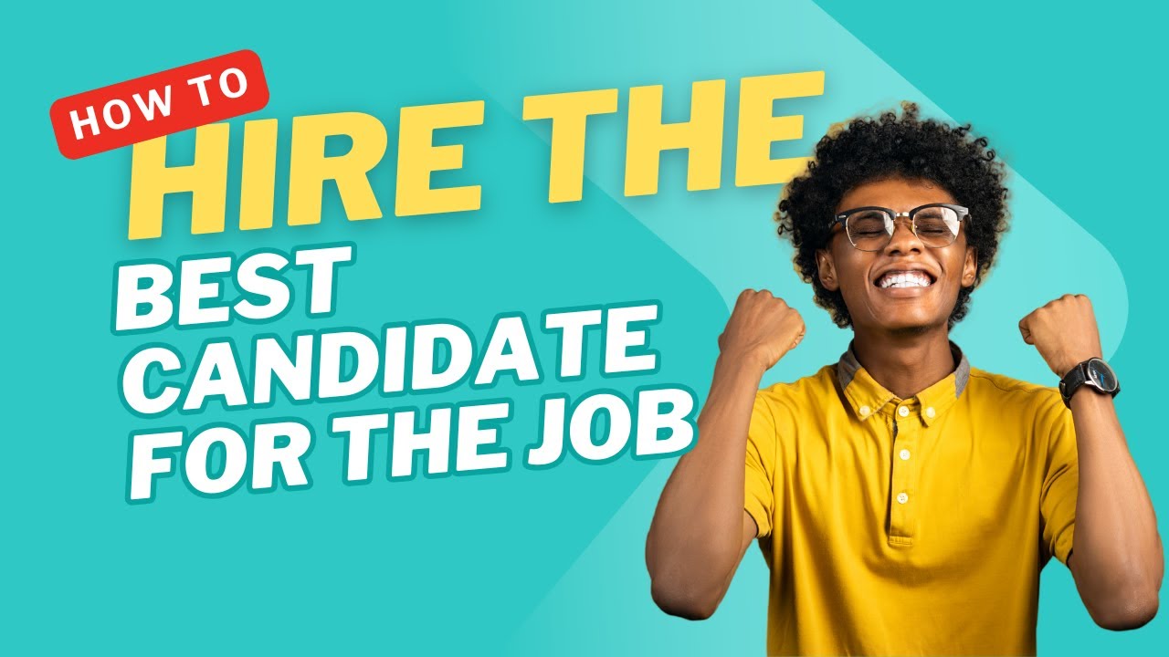 How to Hire the Best Candidate for the Job: Proven Recruitment Secrets ...