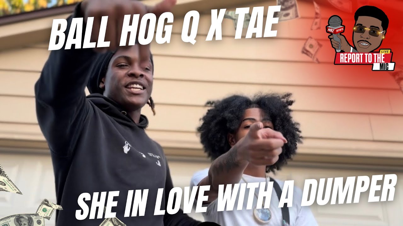 Ball Hog q Feat. Tae - She In Love wit a Dumper | Report To The Mic ...