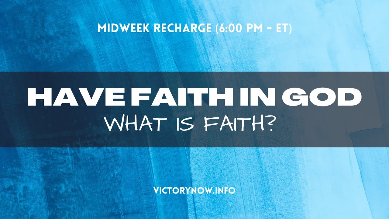05/31/2023 Midweek Recharge - "HAVE FAITH IN GOD" - Pr. Benjamin Fraley ...