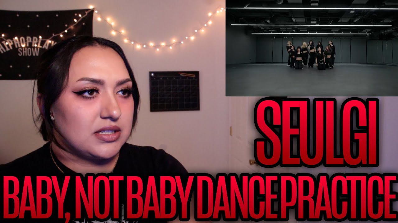 SEULGI 슬기 'Baby, Not Baby' Dance Practice Reaction - YouTube