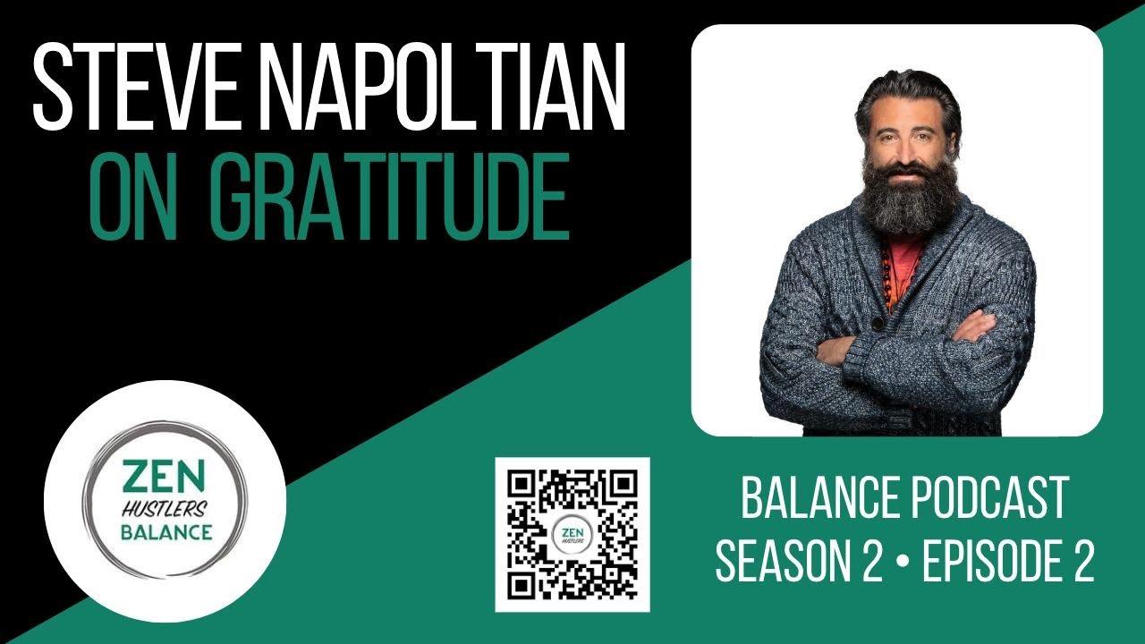 Gratitude with Steve Napolitan • Zen Hustlers Balance S2_E02 - YouTube
