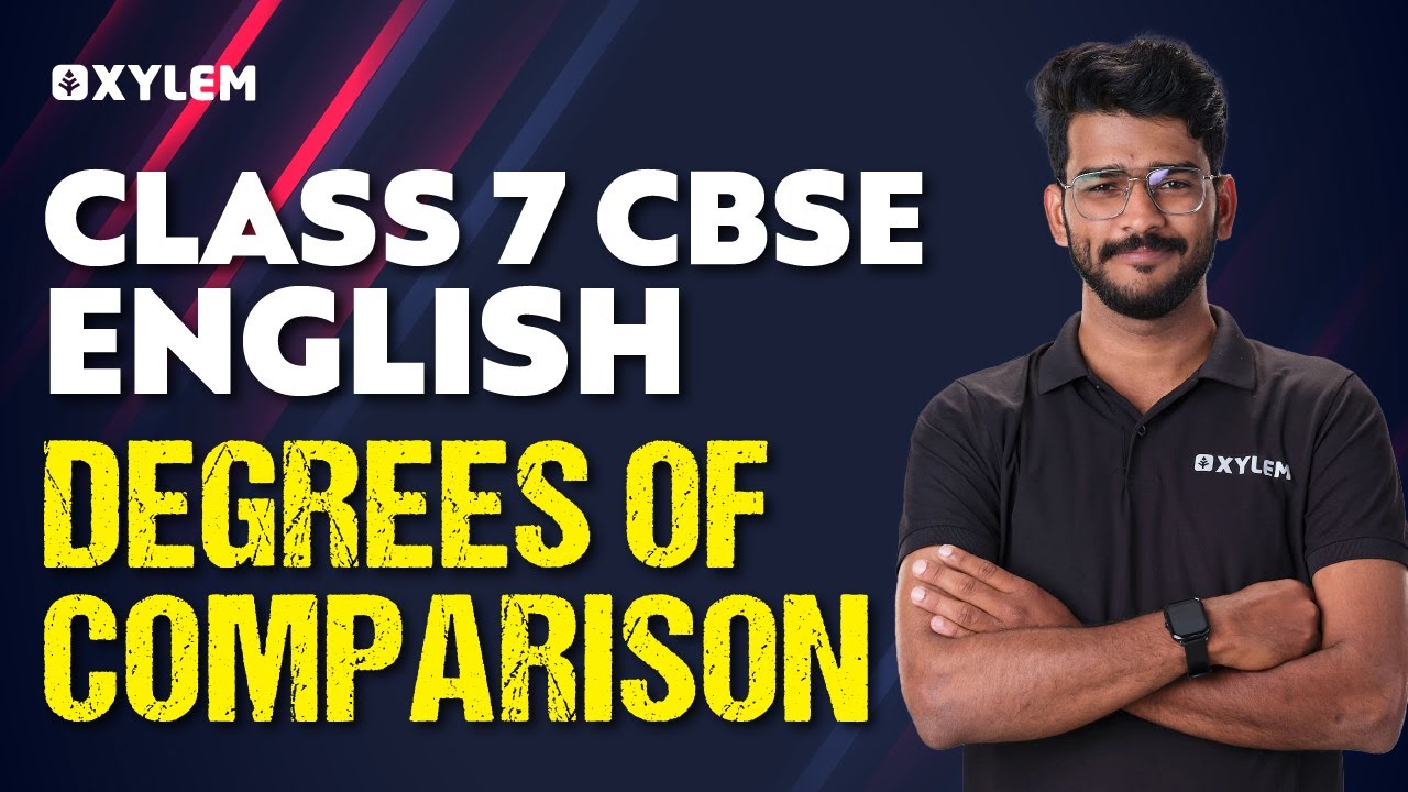 Class 7 CBSE English | Degrees of Comparision | Xylem Class 7 CBSE ...