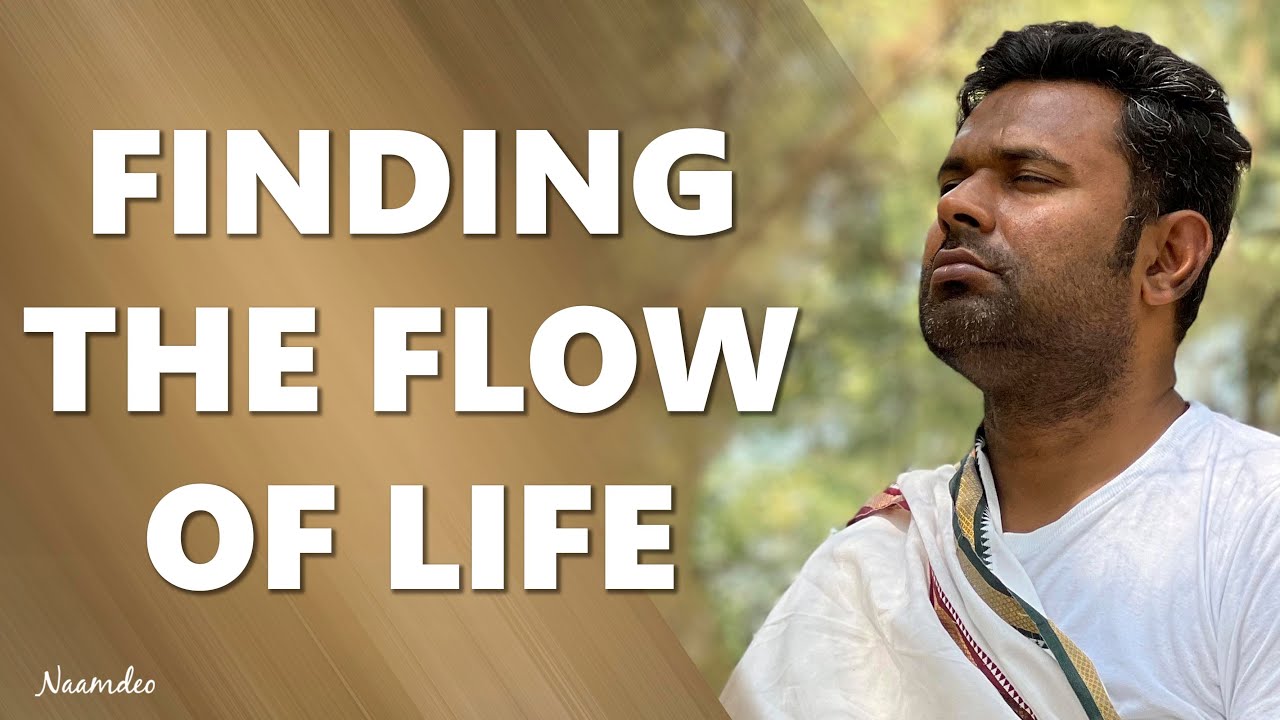 FINDING THE FLOW OF LIFE | Naam Deo - YouTube