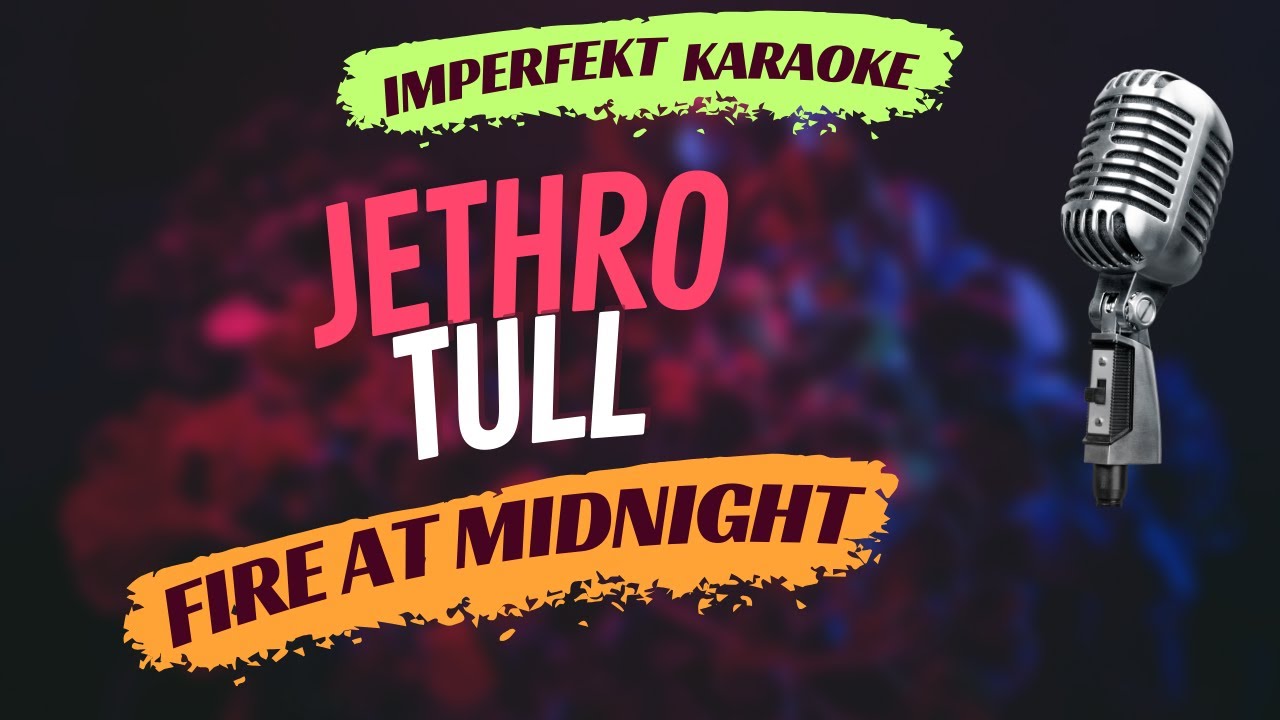 Jethro Tull karaoke - Fire At Midnight - YouTube