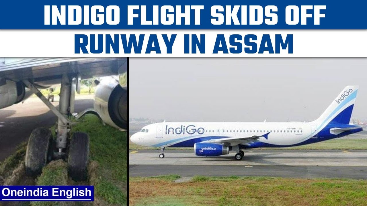 IndiGo flight 6E-757 from Jorhat to Kolkata skids off runway during ...