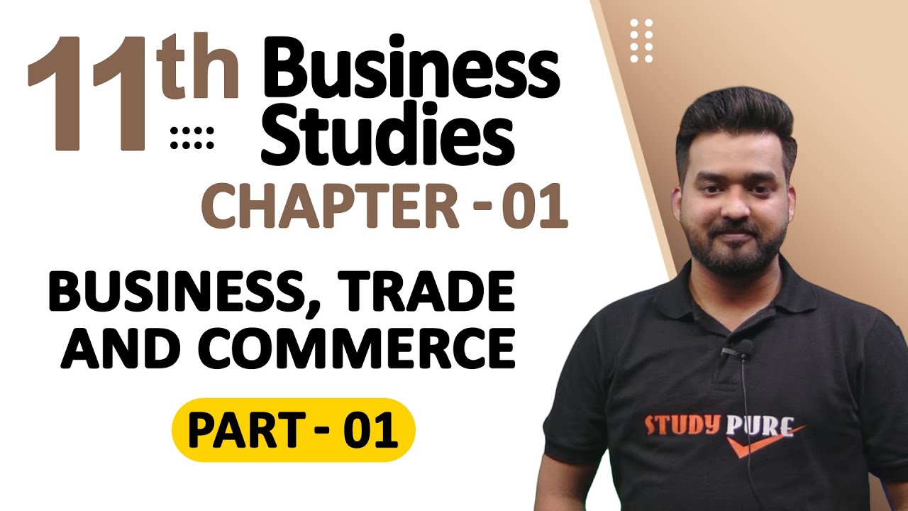 Class 11 Business Studies Chapter 1 | Business, Trade And Commerce ...
