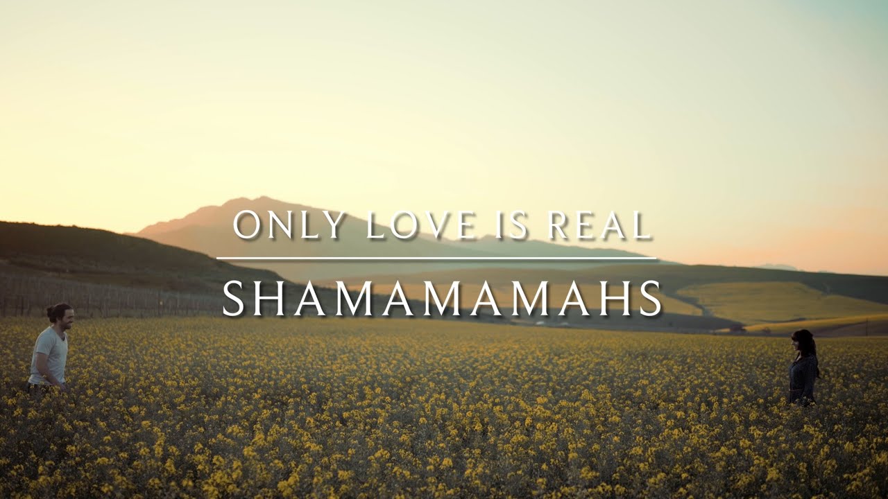 ShamaMamahS- Only Love is Real (Official Music Video) - YouTube ...