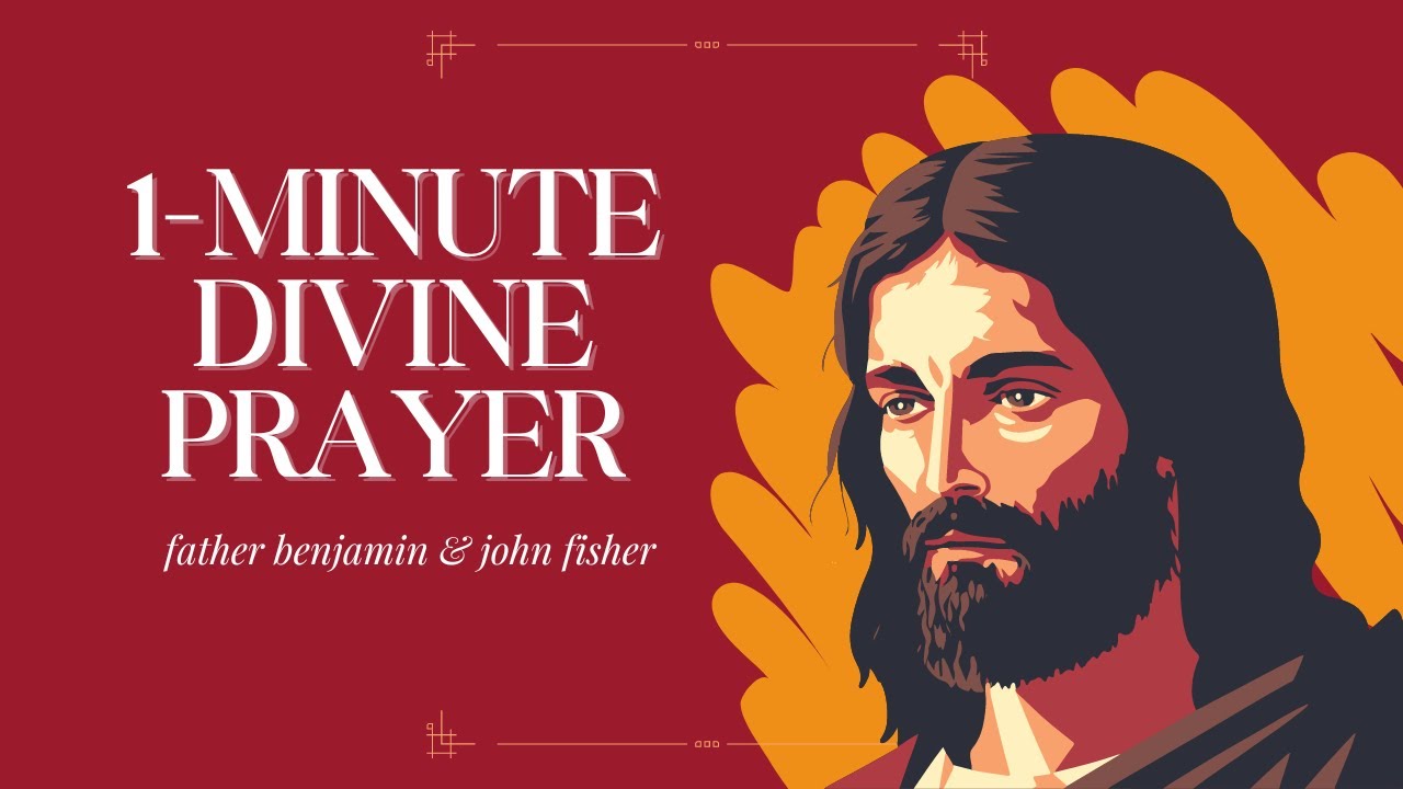 The Divine Prayer (One-Minute Prayer) Father Benjamin & John Fisher ...