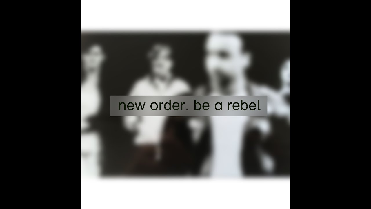 NEW ORDER - Be A Rebel (Parallel Universe BOOTLEG Remix) - YouTube
