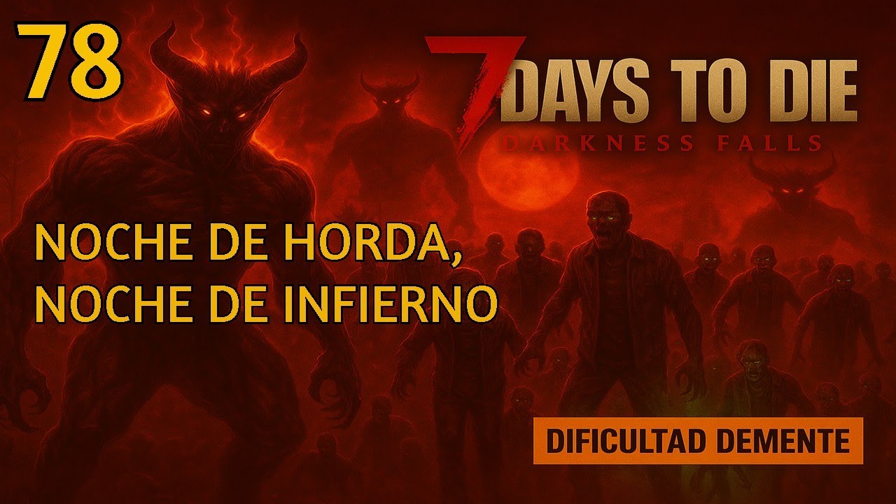 7DTD Darkness Falls MOD -- #78 Noche de Horda, Noche Infernal - YouTube
