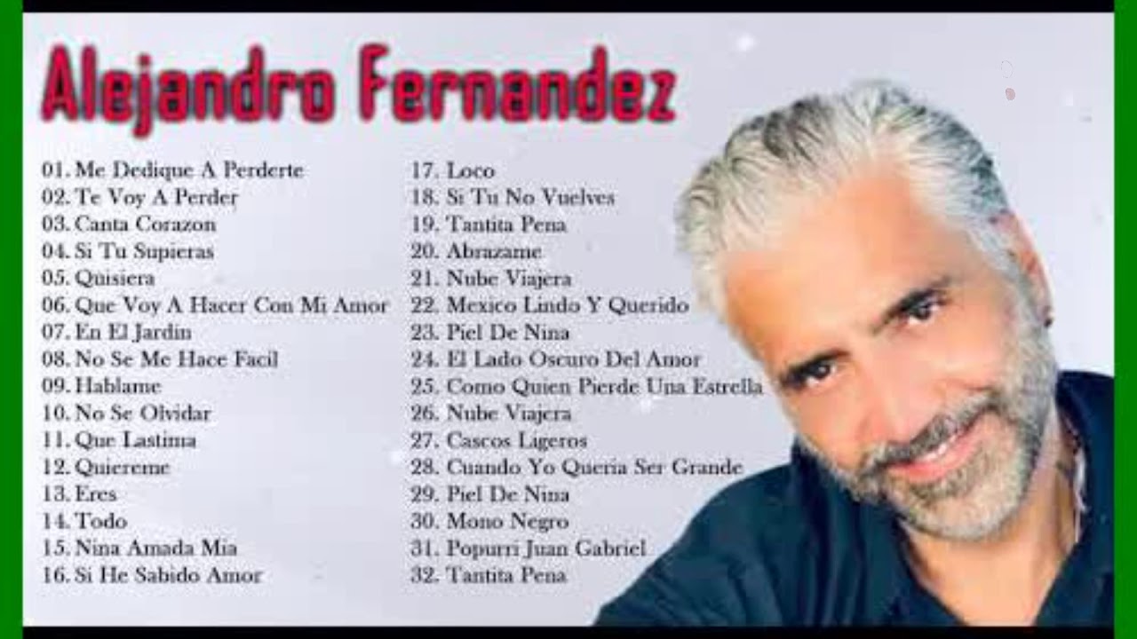 ALEJANDRO FERNANDEZ EXITOS ROMANTICOS MIX - ALEJANDRO FERNÁNDEZ SUS ...