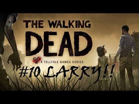 The Walking Dead [S1E2] #10 LARRY!! - YouTube