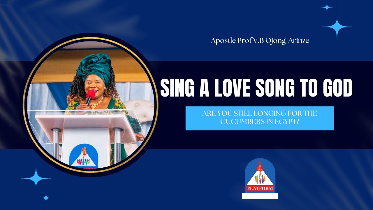 LEAVE EGYPT BEHIND AND SING A LOVE SONG TO GOD | Apostle Prof V.B Ojong ...