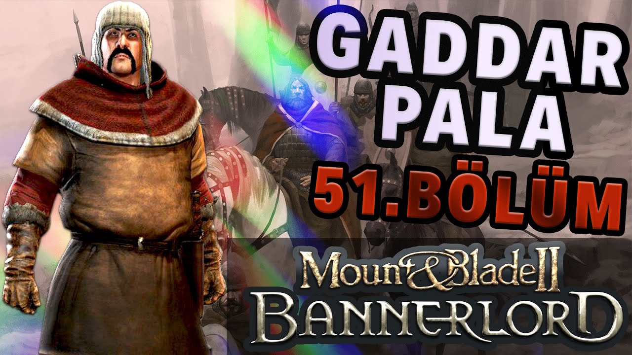 HAN'dan GADDAR PALA | MOUNT & BLADE ll : BANNERLORD | BÖLÜM 51 - YouTube