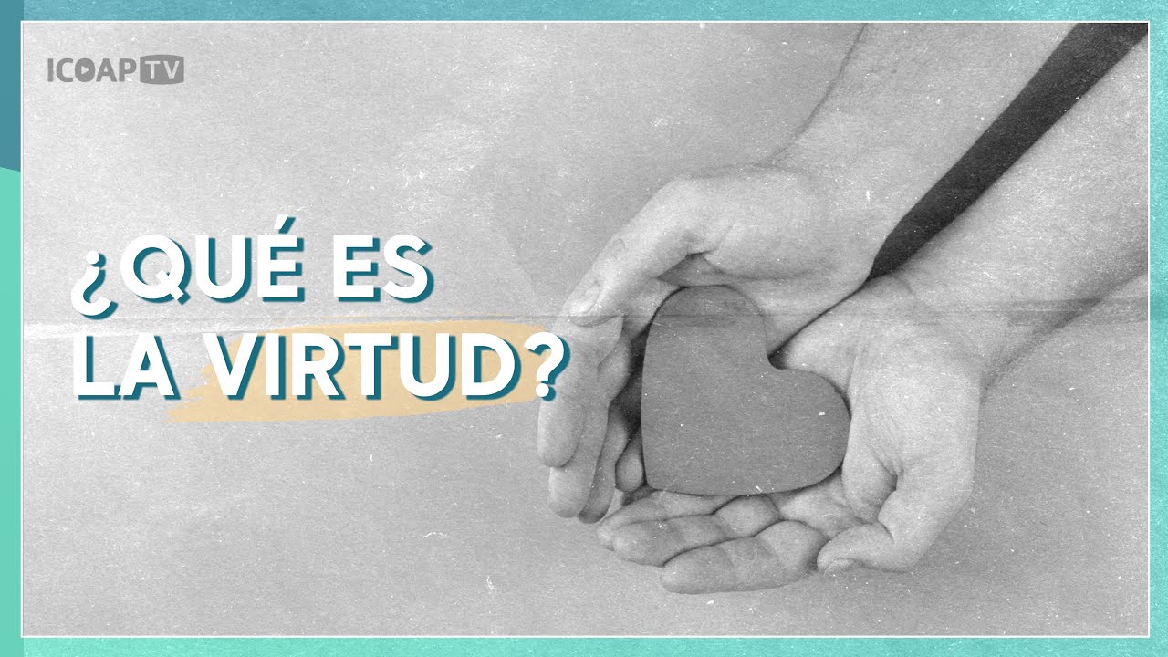 ¿Qué es la Virtud? | enero 23 de 2024 | ICOAP - YouTube
