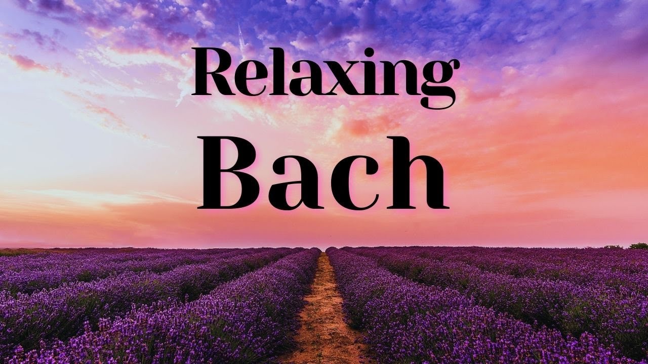 Bach - Classical Music for Relaxation - YouTube
