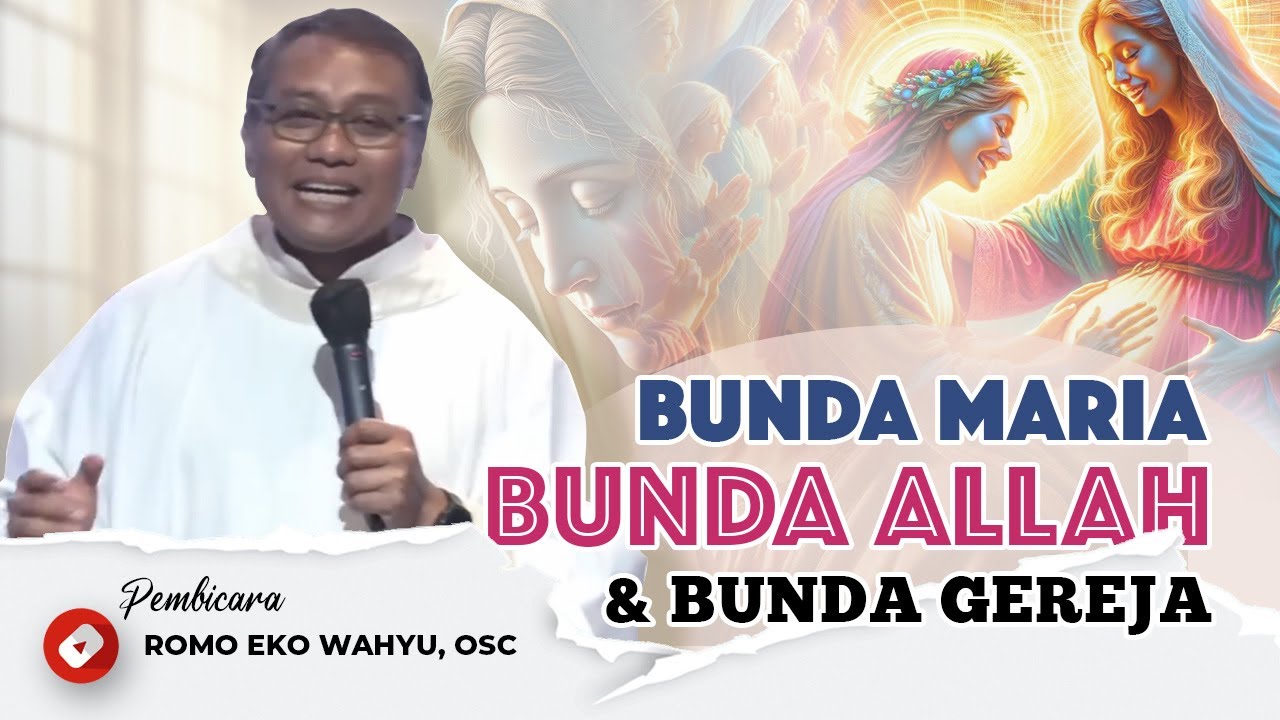 ROMO EKO WAHYU, OSC — "BUNDA MARIA: BUNDA ALLAH DAN BUNDA GEREJA" ⛪ ️ ...
