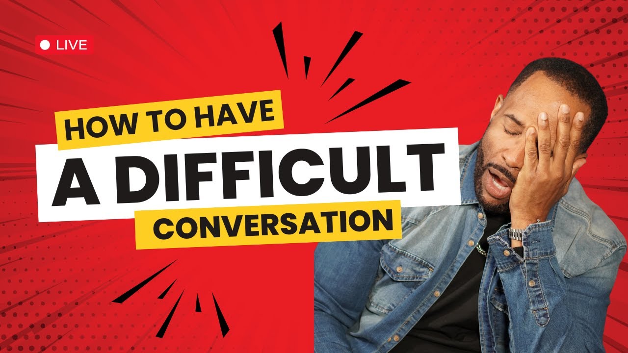 How To Have A Difficult Conversation - YouTube
