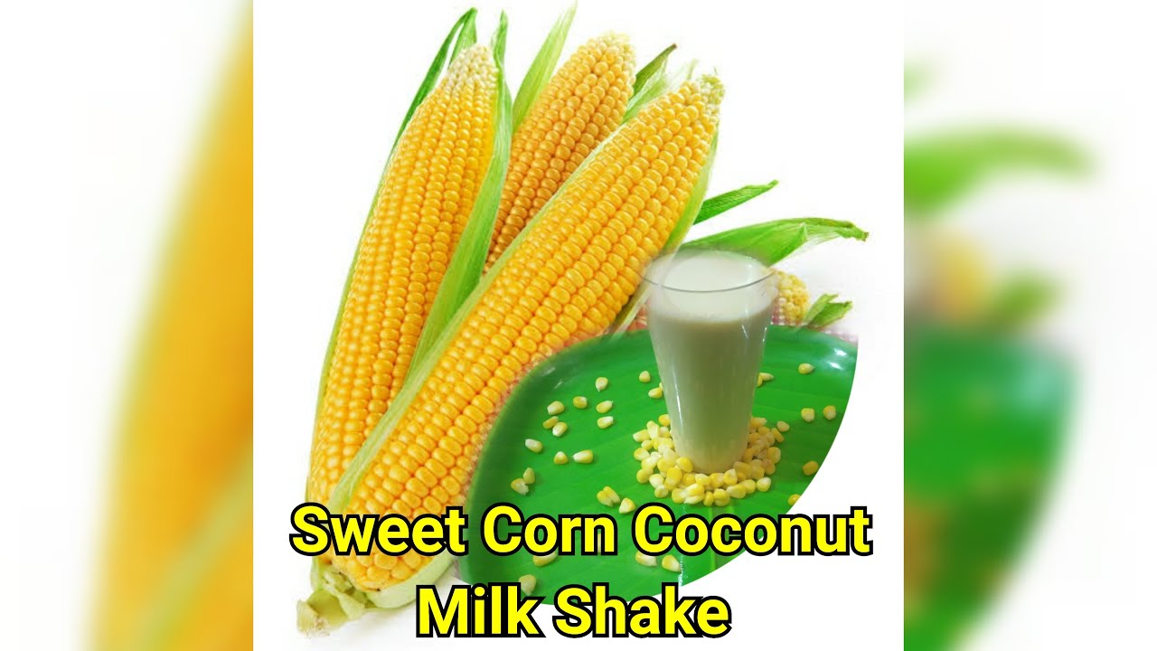 Sweet corn Coconut Milk Shake 2 minutes Milk Shake Quick and easy ...