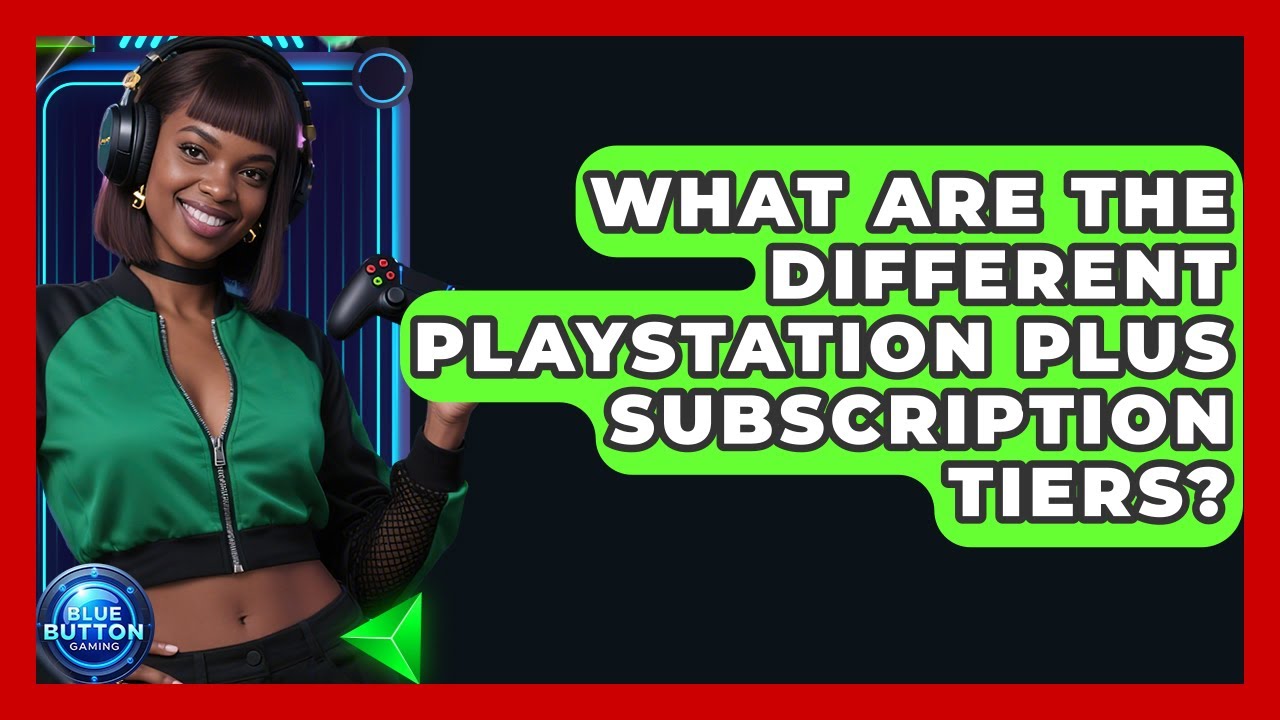 What Are The Different PlayStation Plus Subscription Tiers? - Blue ...