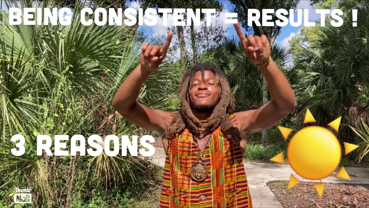 3 Reasons Why Being Consistent = Results - YouTube