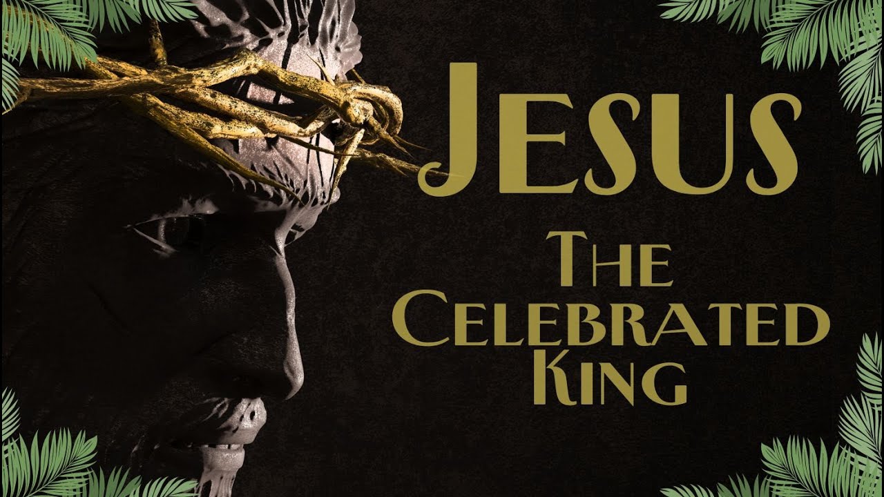 Jesus the Celebrated King (Palm Sunday) | Ps. Luke Powell - YouTube