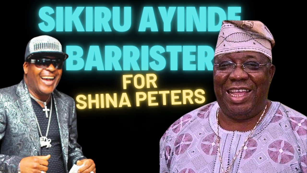 SIKIRU AYINDE BARRISTER FOR SHINA PETERS #fujimusic # ...