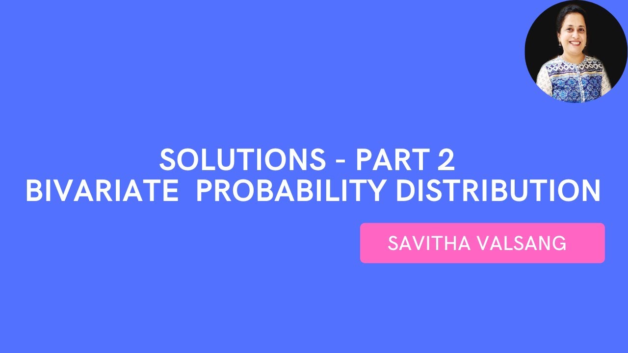 SOLUTIONS PART 2 - BIVARIATE PROBABILITY DISTRIBUTION - YouTube