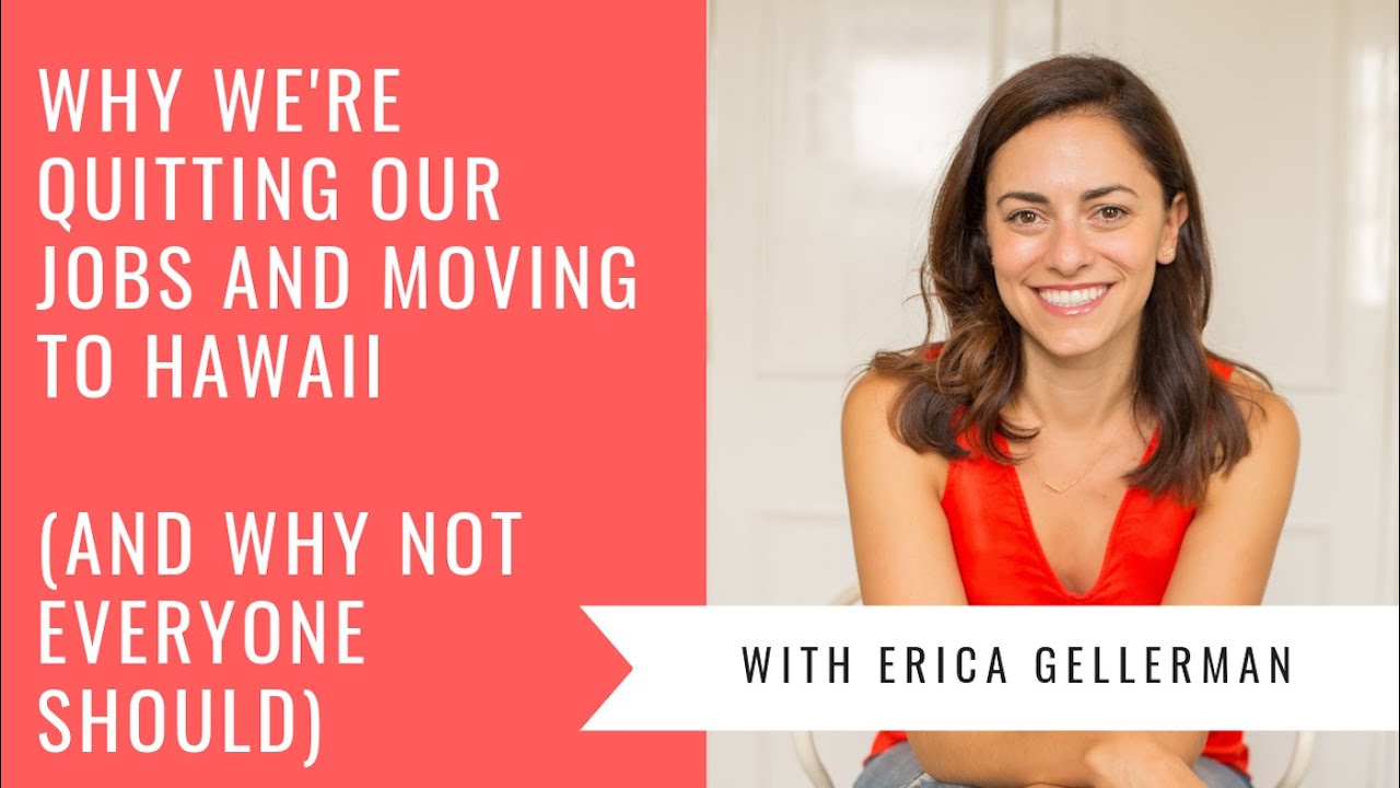 Why We're Quitting Our Jobs and Moving to Hawaii - with Erica Gellerman ...