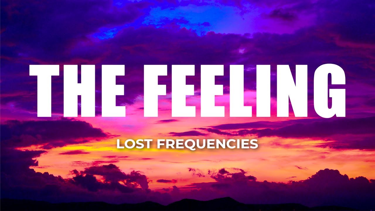 Lost Frequencies - The Feeling (Lyrics) - YouTube