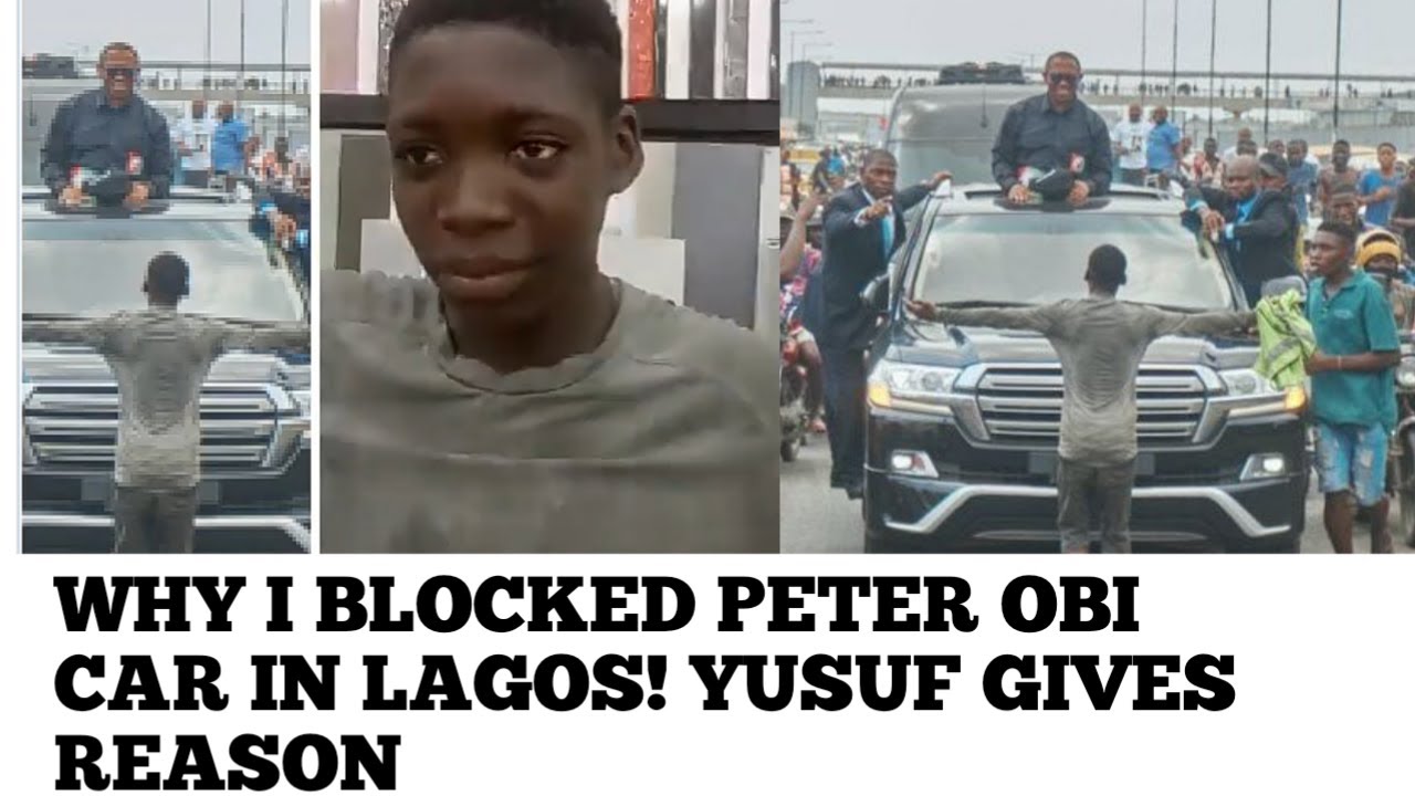YUSUF ALAMI GIVES REASON WHY HE STOOD INFRONT OF PETER OBI CAR AT LAGOS ...