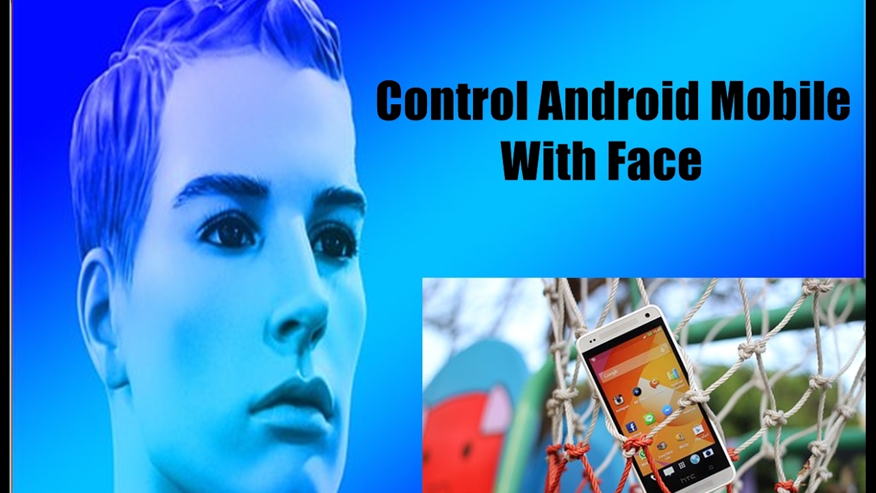 How to control android mobile with face - YouTube